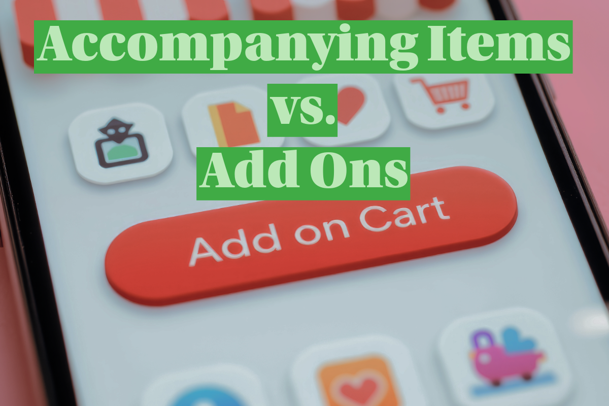 Accompanying Items vs. Add Ons
