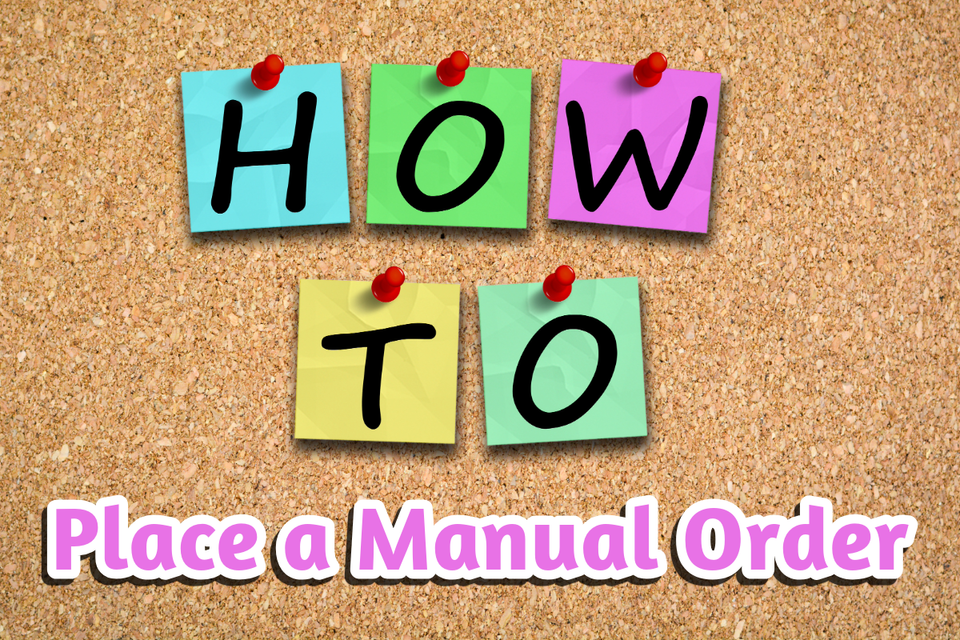 How to Place a Manual Order